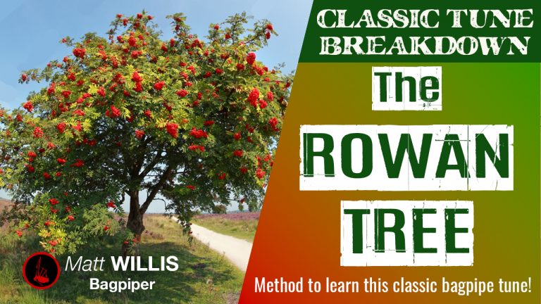 The Rowan Tree – classic tune breakdown! - Matt Willis Bagpiper